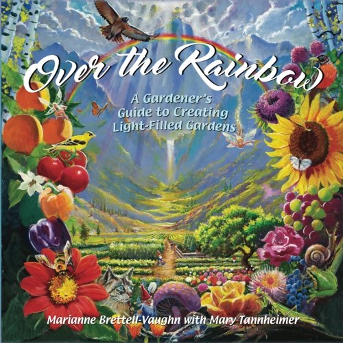 Over The Rainbow: A Gardener's Guide To Creating Light-Filled Gardens ...