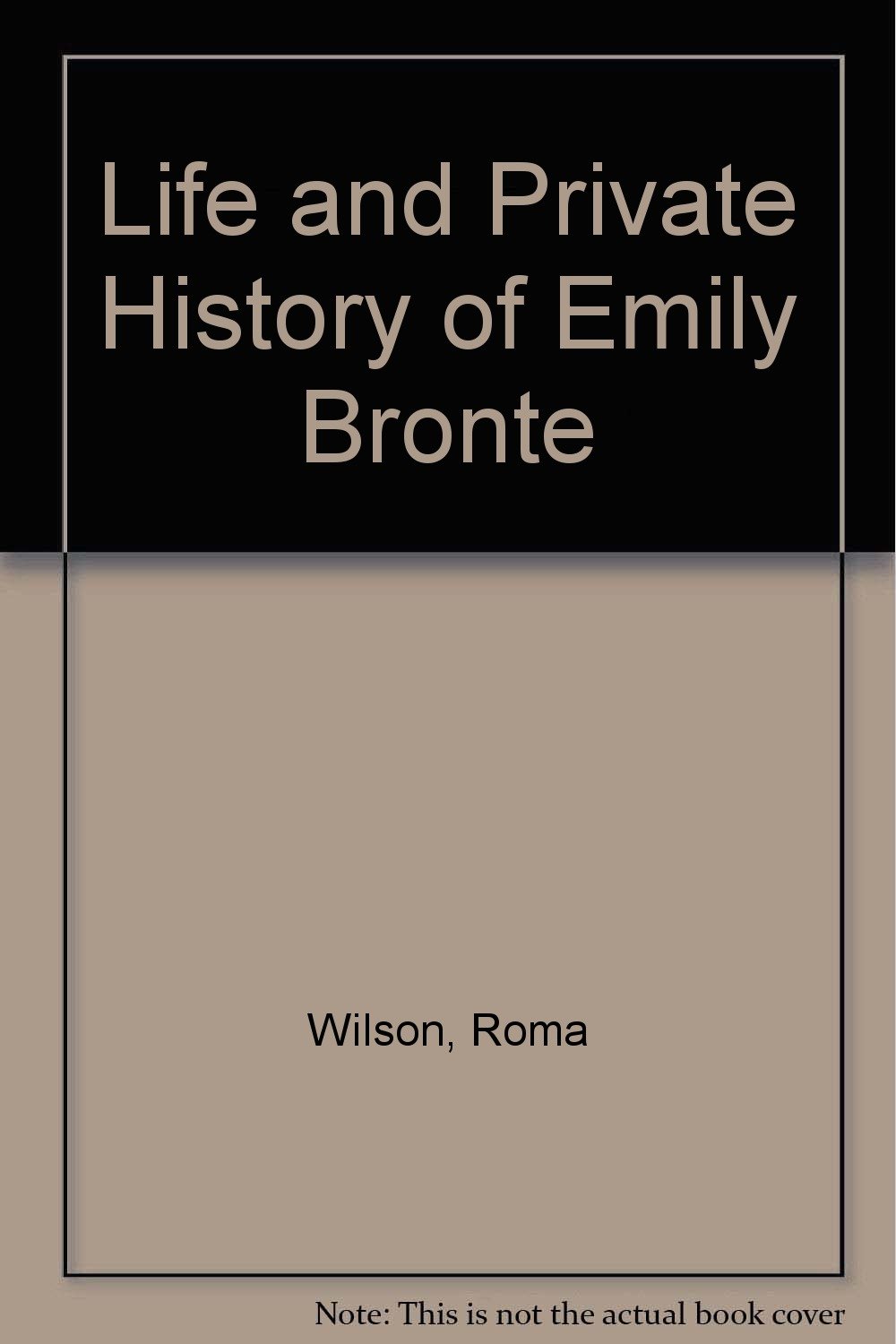 Life & Private History of Emily Bronte: Wilson, Romer: 9780838315279 ...