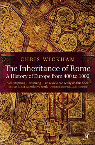 The Inheritance of Rome: A History of Europe from 400 to 1000 : Wickham ...