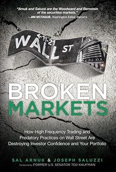 Broken Markets: How High Frequency Trading and Predatory Practices on ...
