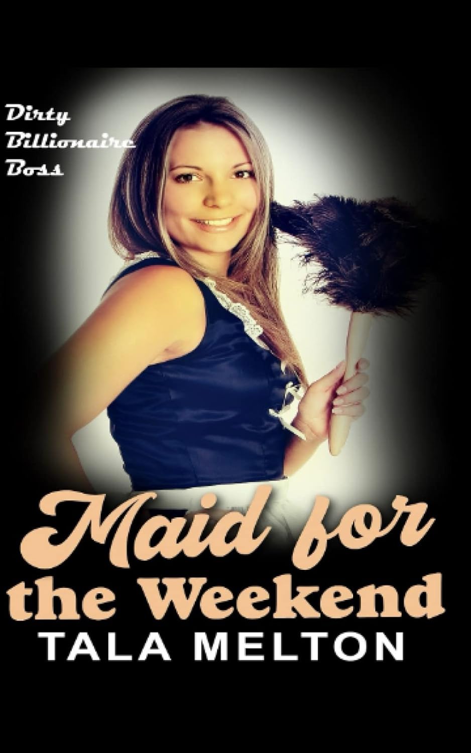 Amazon.com: Maid for the Weekend: Dirty Billionaire Boss: 9781623278489 ...
