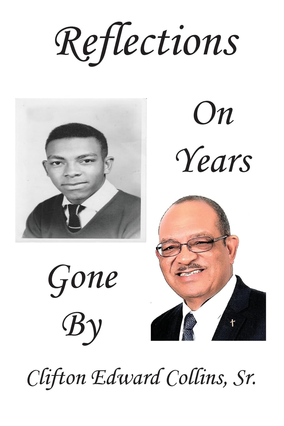 Reflections on Years Gone By: Collins, Clifton Edward: 9798988389002: Amazon.com: Books