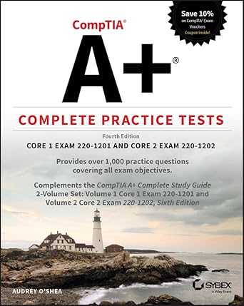 CompTIA A+ Complete Practice Tests: Core 1 Exam 220-1201 and Core 2 ...