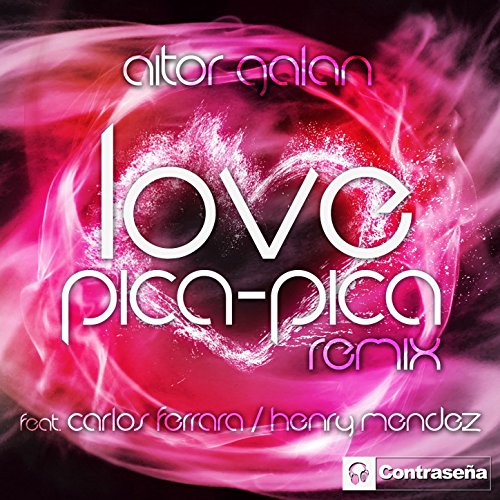 Love-Pica Pica Remix by Aitor Galan, Carlos Ferrara & Henry Mendez on ...