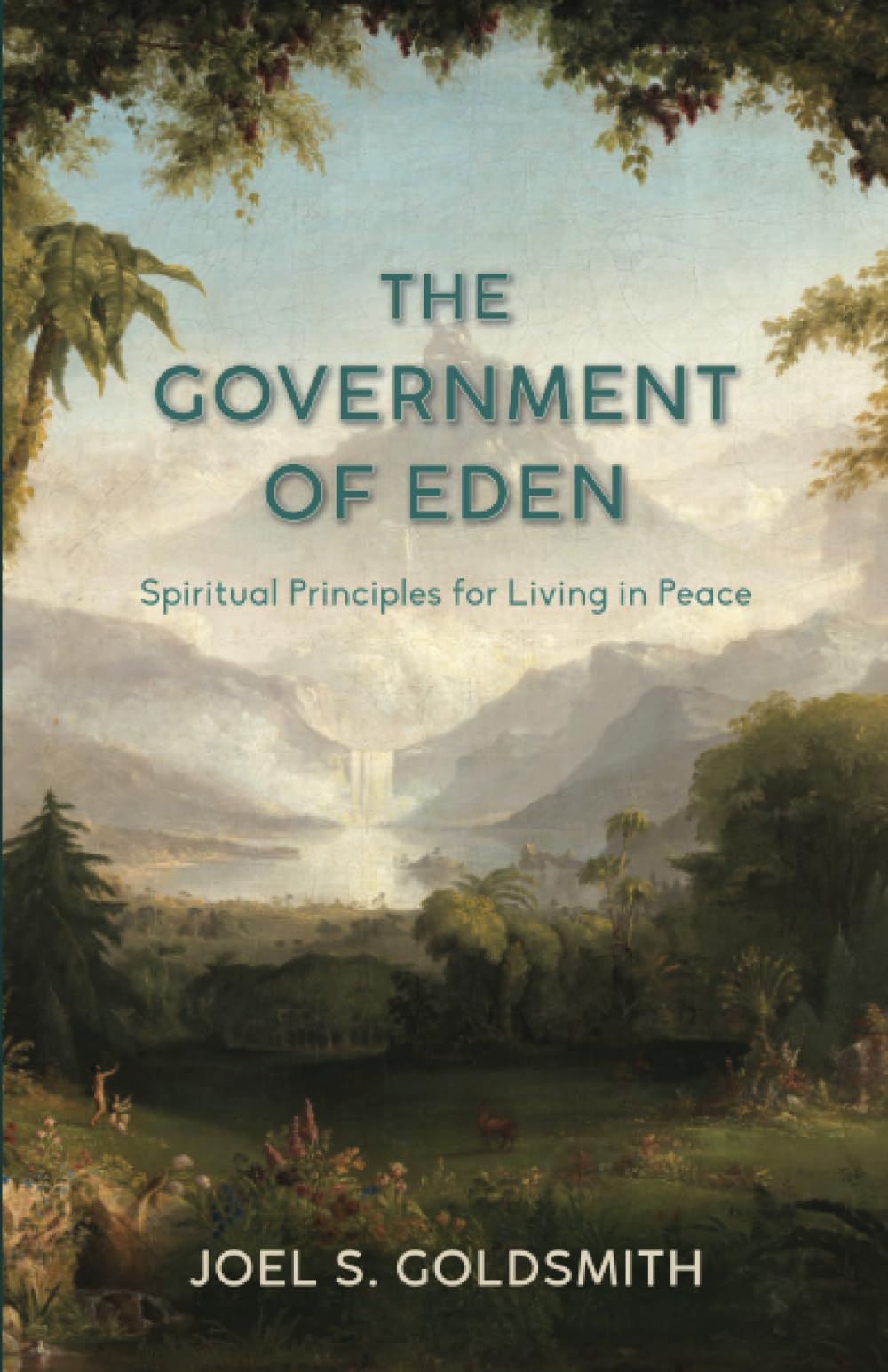The Government of Eden: Spiritual Principles for Living in Peace ...