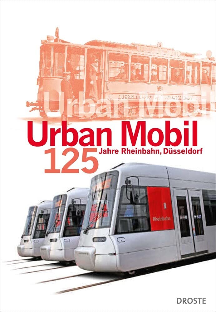 Urban mobil: 125 Jahre Rheinbahn Düsseldorf (Schriftenreihe Stadtmuseum ...