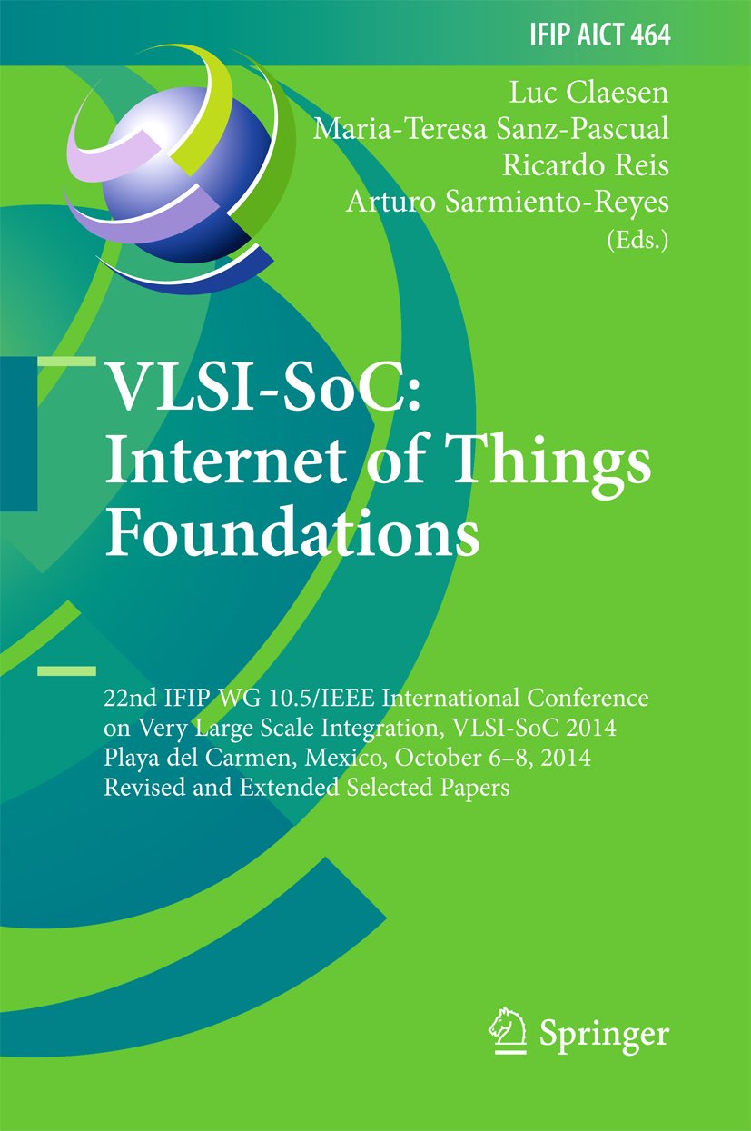 VLSI-SoC: Internet of Things Foundations: 22nd IFIP WG 10.5/IEEE International Conference on ...