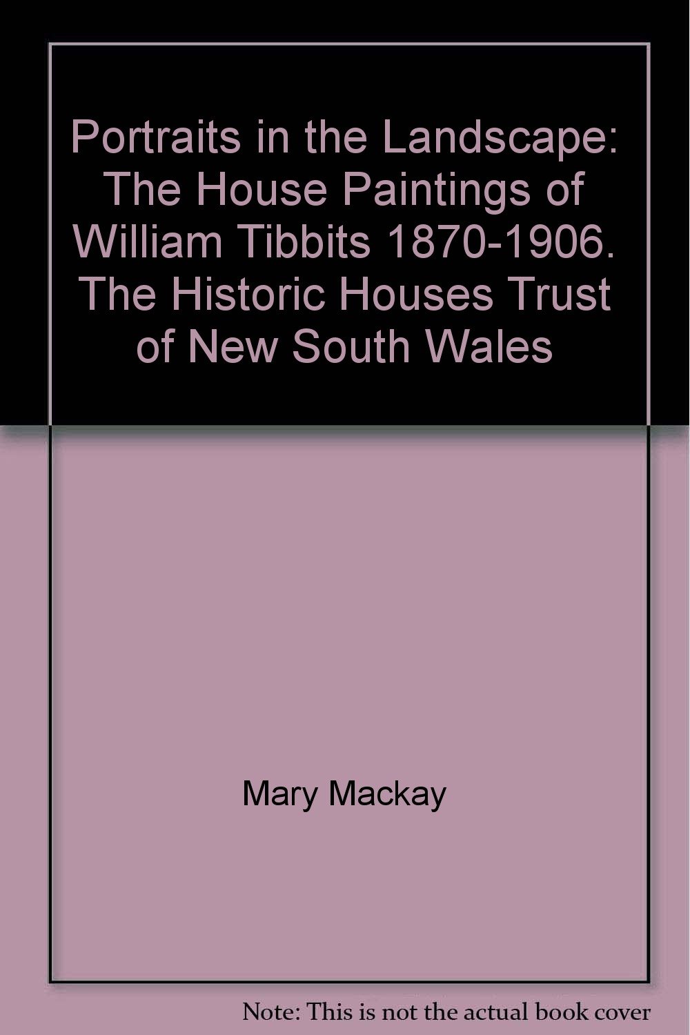 Portraits in the landscape: the house paintings of William Tibbits 1870 ...