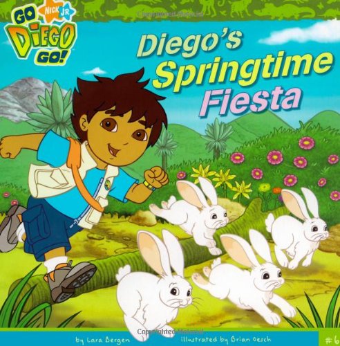 Diego's Springtime Fiesta (Go, Diego, Go!): Bergen, Lara, Oesch, Brian ...