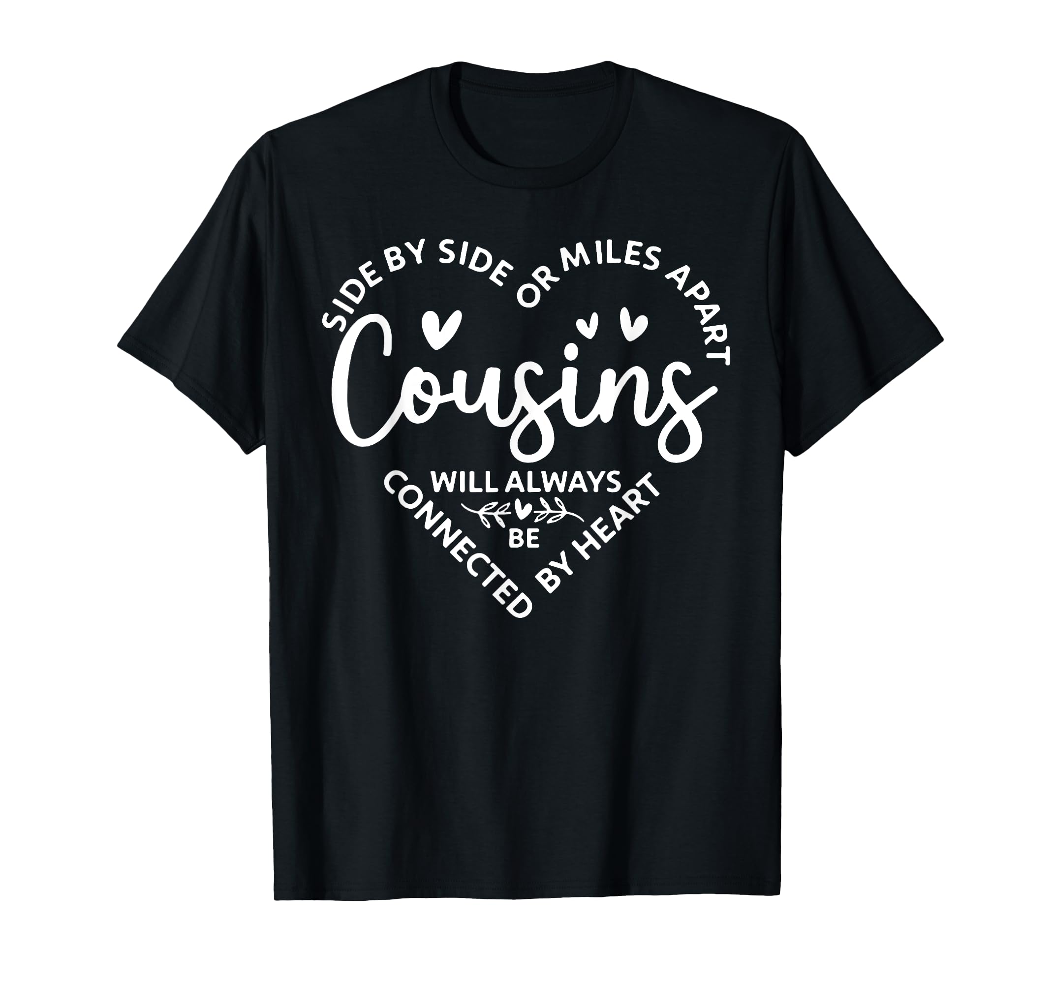 Amazon.com: Side By Side Or Miles Apart Cousins Will Always Be Connected T-Shirt : Clothing ...