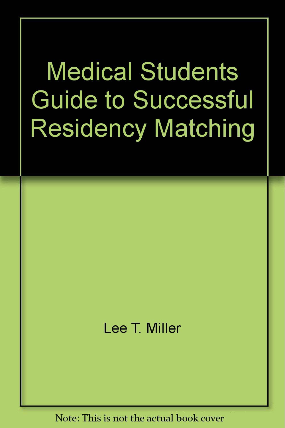 Medical Students Guide to Successful Residency Matching: 9780781721646 ...