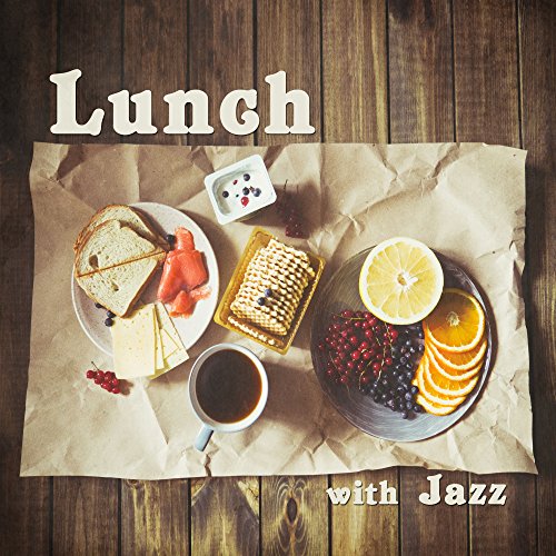 Lunch with Jazz – Relaxing Jazz, Instrumental Music, Ambient Relaxation ...