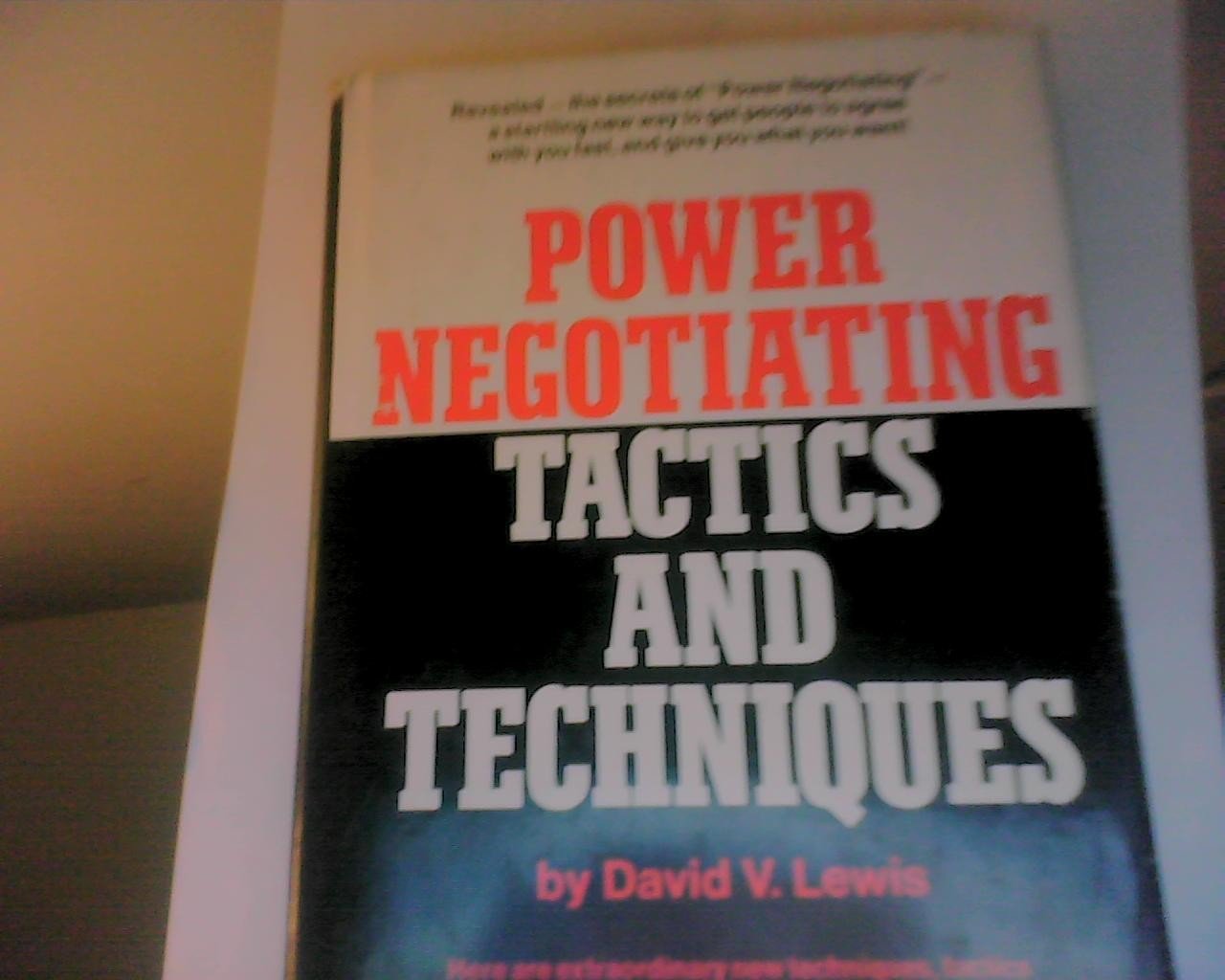 Power Negotiating Tactics and Techniques: Lewis, David V ...