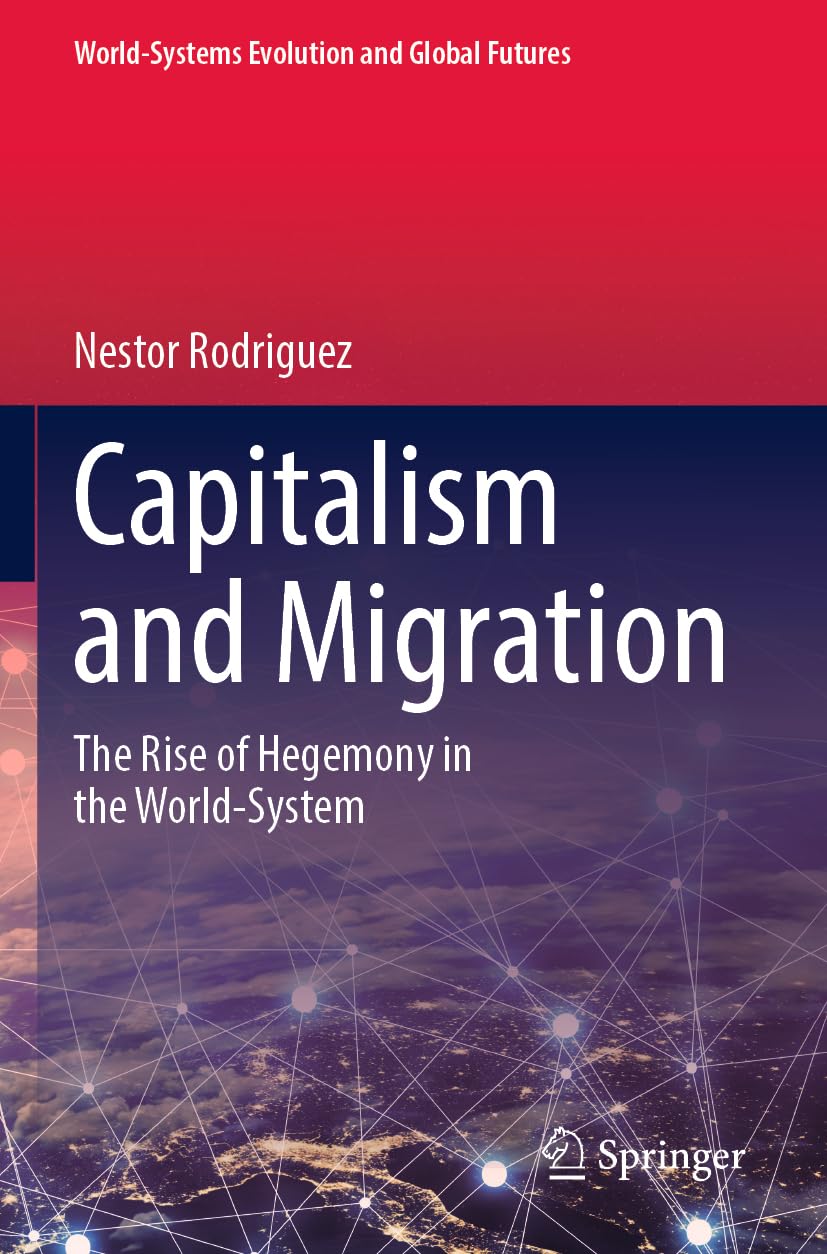 Capitalism and Migration: The Rise of Hegemony in the World-System ...