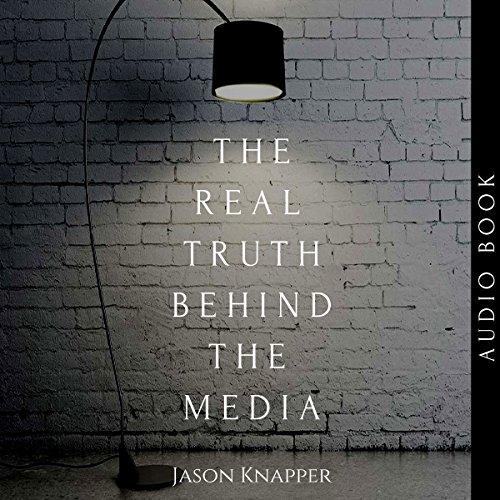 The Real Truth Behind the Media: Revealing the Best-Kept Secrets Behind ...