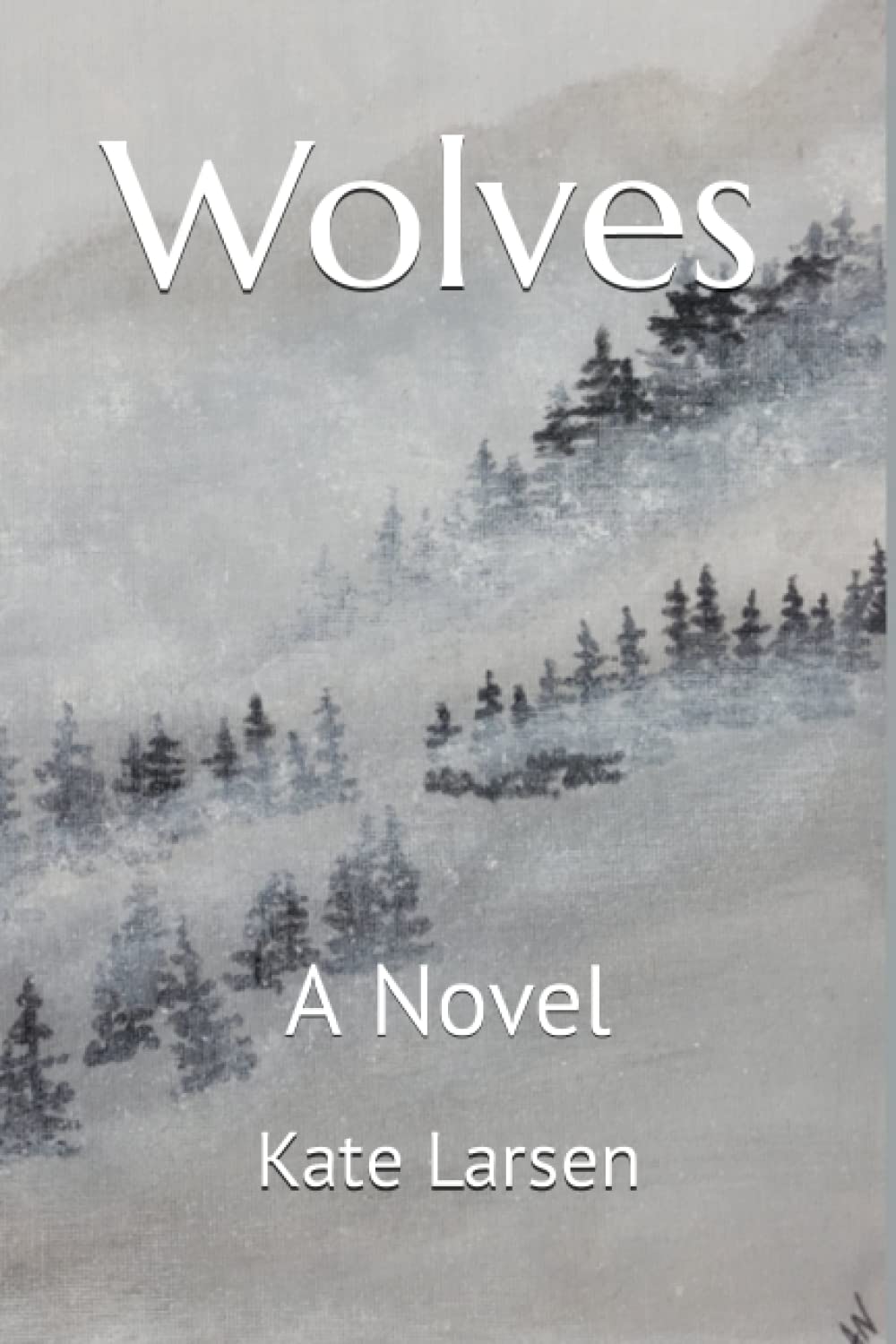 Wolves: A Novel: Larsen, Kate: 9798218092795: Amazon.com: Books