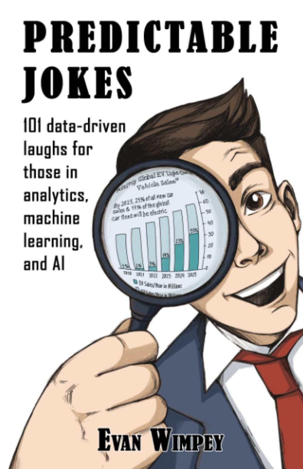 Predictable Jokes: 101 Data-Driven Laughs for those in Analytics ...