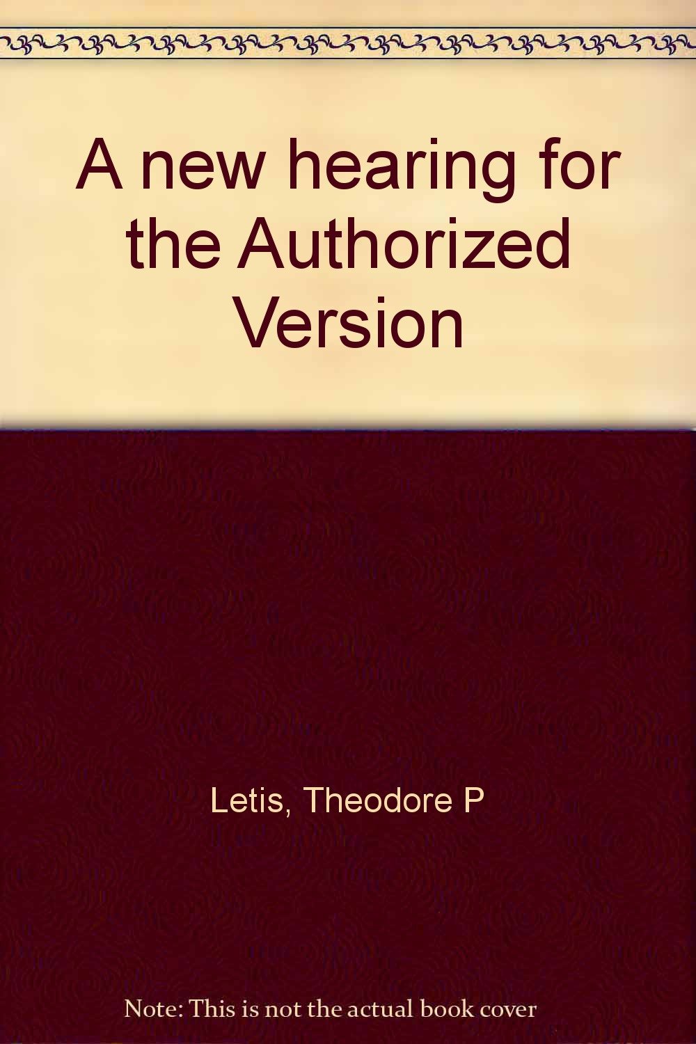 A New Hearing for the Authorized Version: Letis, Theodore P: Amazon.com ...
