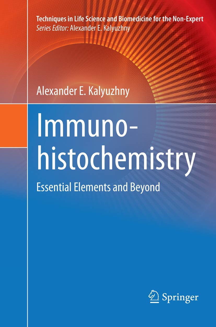Immunohistochemistry: Essential Elements and Beyond (Techniques in Life ...