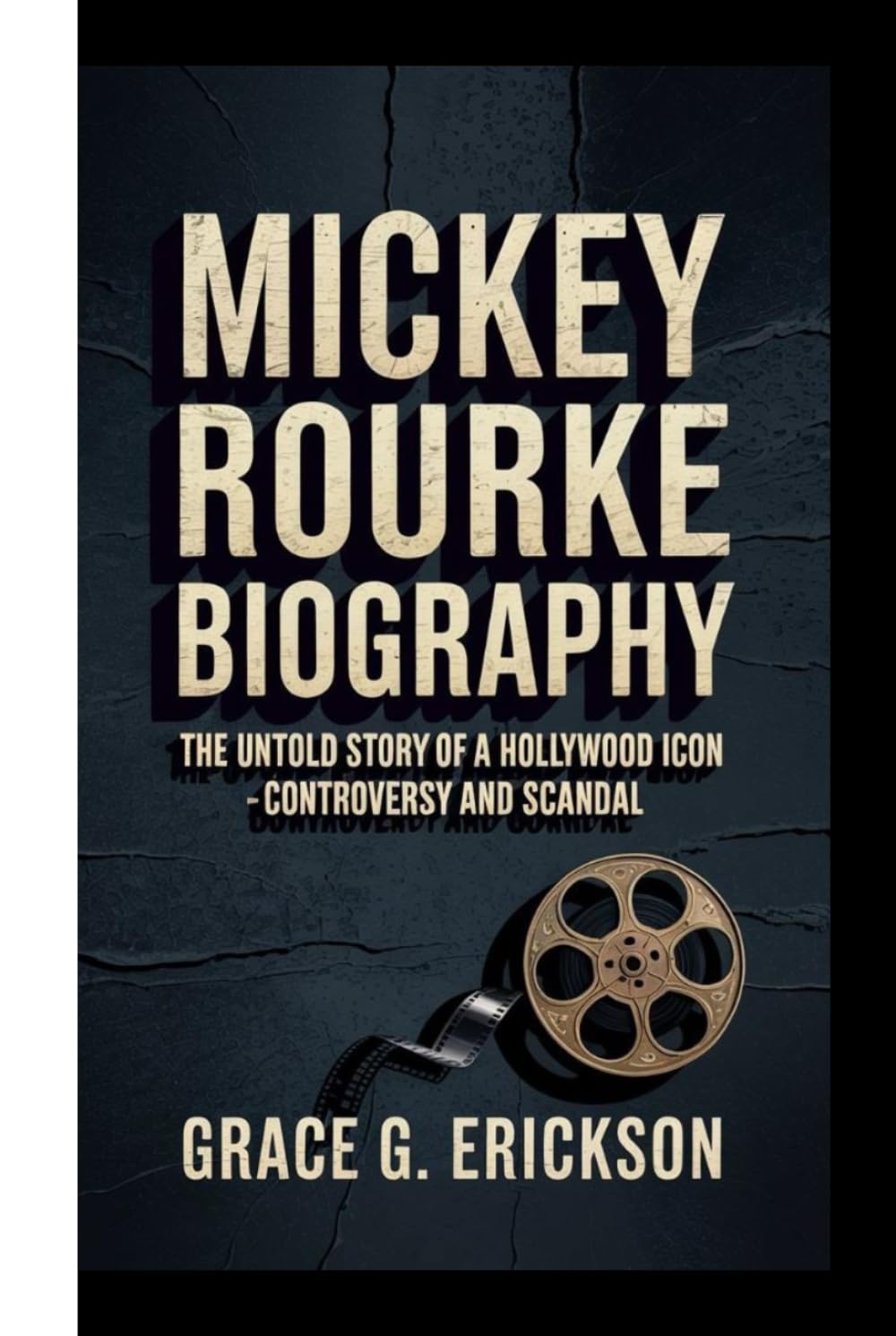 MICKEY ROURKE BIOGRAPHY: The untold story of a Hollywood Icon ...