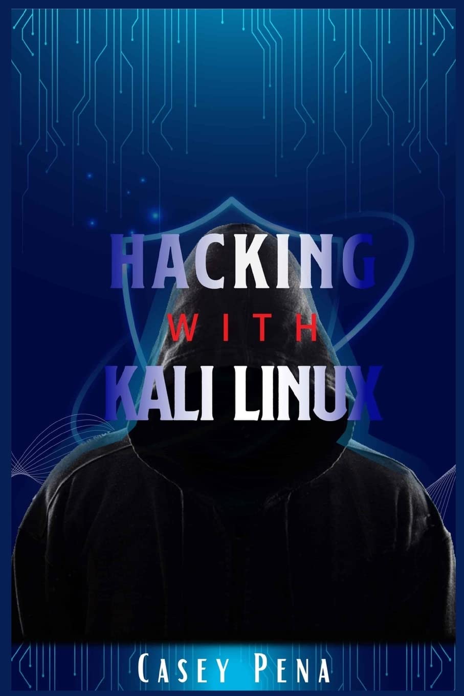 Hacking with Kali Linux: A Step-by-Step Guide To Ethical Hacking ...