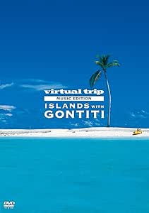 Amazon.co.jp: virtual trip MUSIC EDITION ISLANDS with GONTITI [DVD] : DVD