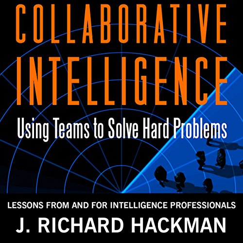 Amazon.com: Collaborative Intelligence: Using Teams to Solve Hard ...