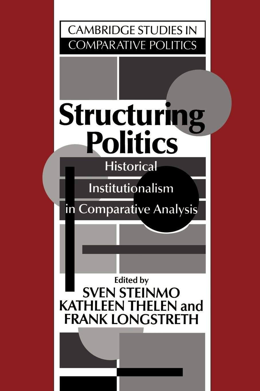 Structuring Politics: Historical Institutionalism in Comparative ...