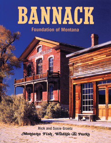 Bannack: Foundation of Montana: Rick Graetz: 9780975365403: Amazon.com ...