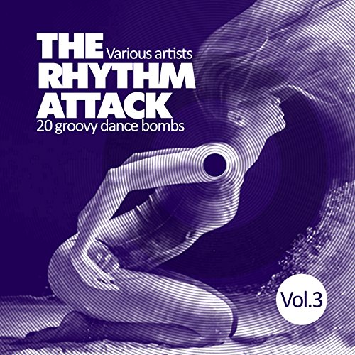 Play The Rhythm Attack (20 Groovy Dance Bombs), Vol. 3 by VARIOUS ...