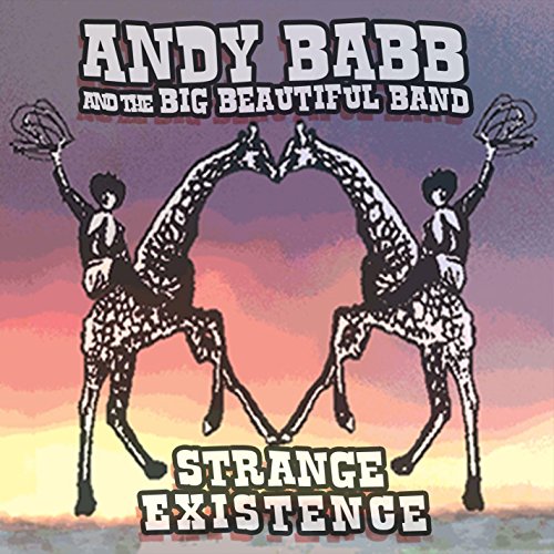 Play Strange Existence by Andy Babb and the Big Beautiful Band on ...