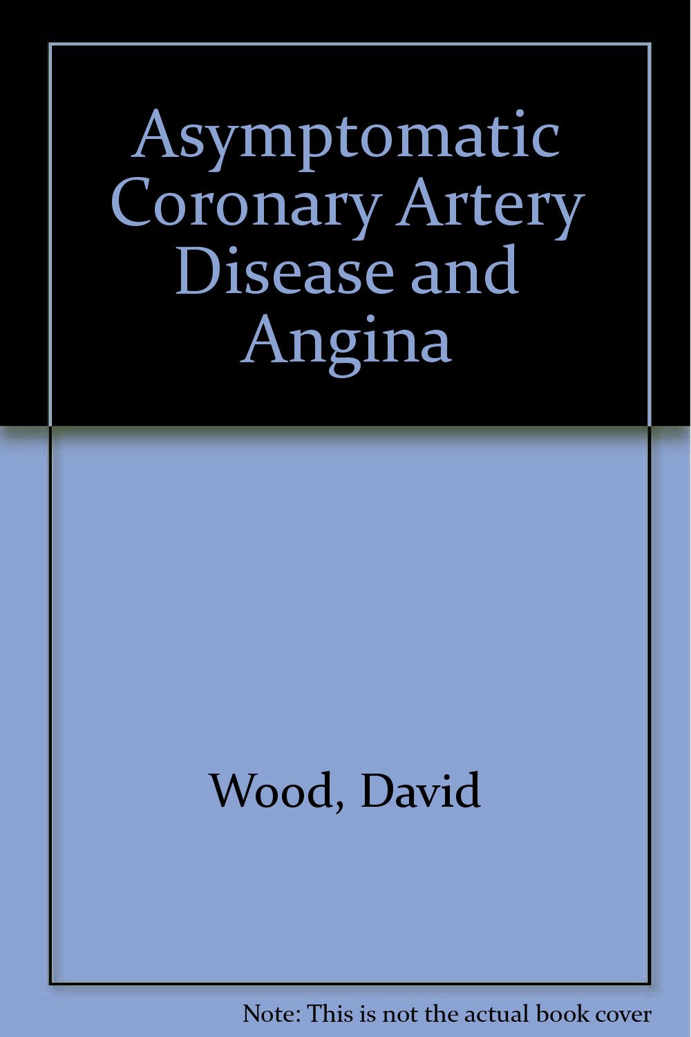 Asymptomatic Coronary Artery Disease and Angina: Cleland, J.G.F ...