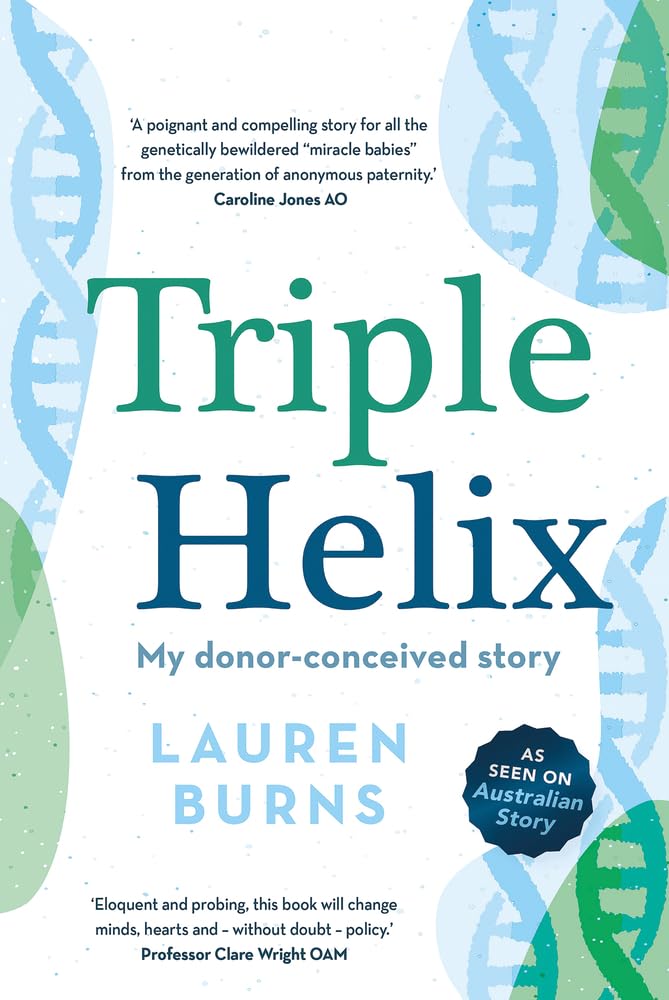 Triple Helix: My donor-conceived story: Burns, Lauren: 9780702265433 ...