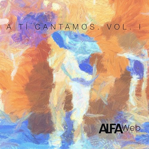 Play A ti Cantamos (Vol. I) by Alfaweb Music on Amazon Music
