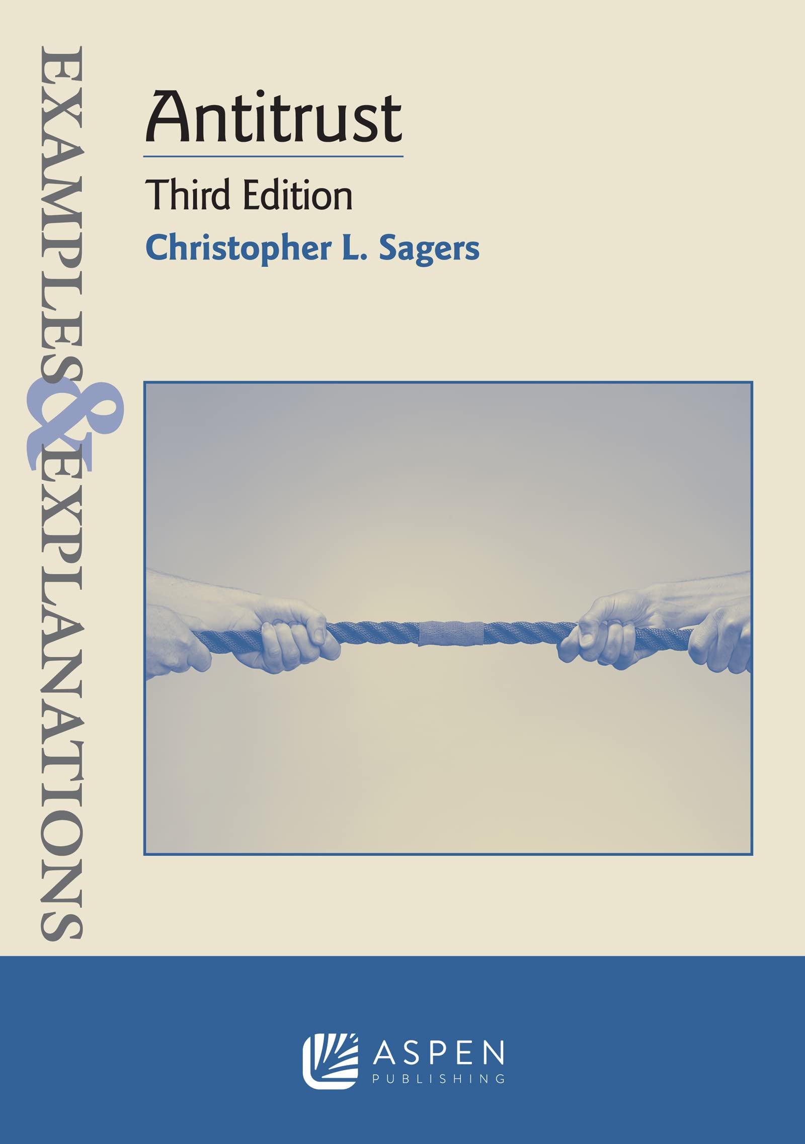 Antitrust: Third Edition (Examples & Explanations Series): Sagers ...