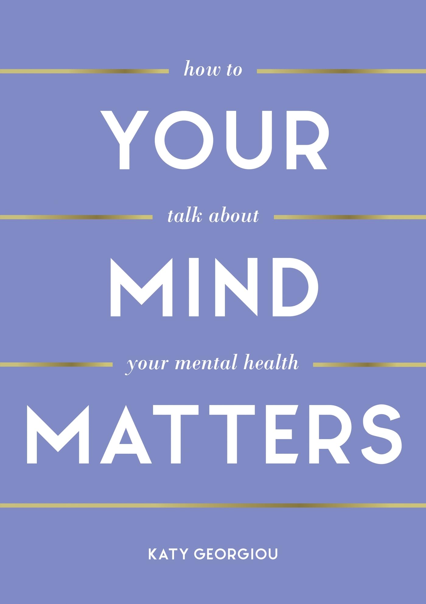 Your Mind Matters: How to Talk About Your Mental Health: Amazon.co.uk ...