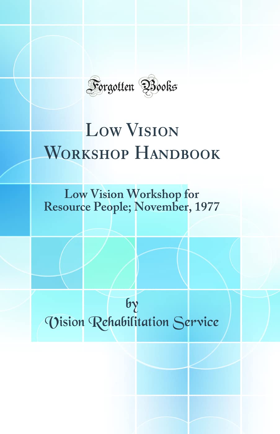 Low Vision Workshop Handbook: Low Vision Workshop for Resource People ...