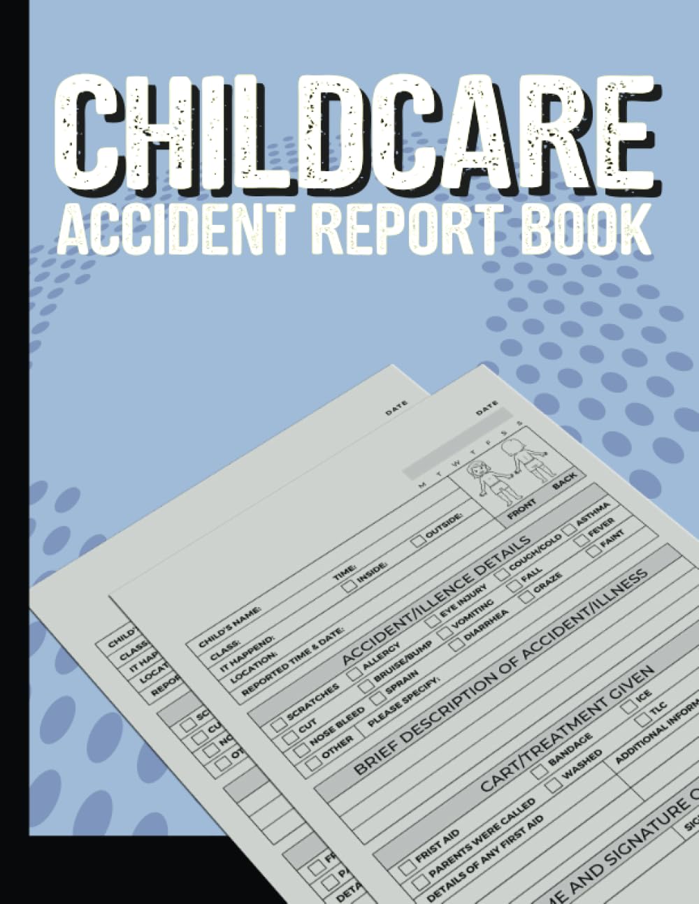Childcare Accident Report Book: A4- Detailed Accident & Incident Report ...