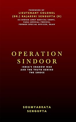 Operation Sindoor: India’s Shadow War and the Truth Behind the Smoke ...