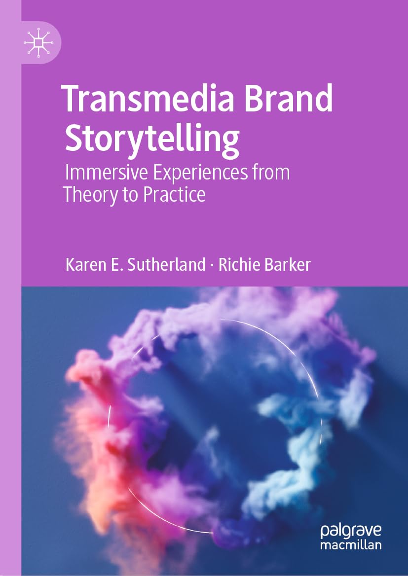 Transmedia Brand Storytelling: Immersive Experiences from Theory to ...