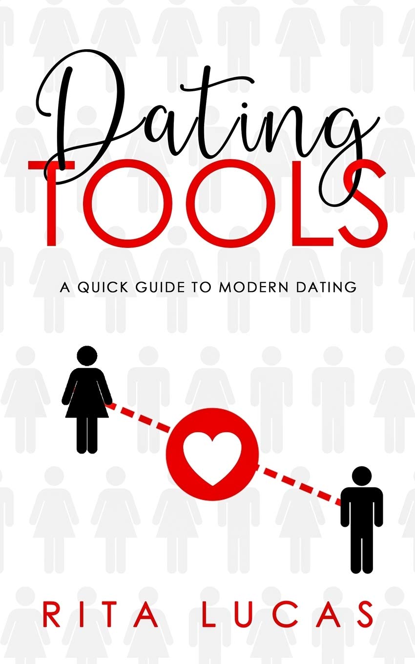 Dating Tools: A Quick Guide To Modern Dating: Lucas, Rita ...