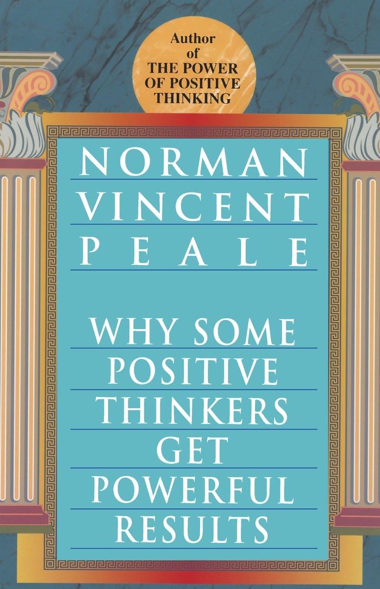 Why Some Positive Thinkers get Powerful Results: Peale, Norman Vincent ...