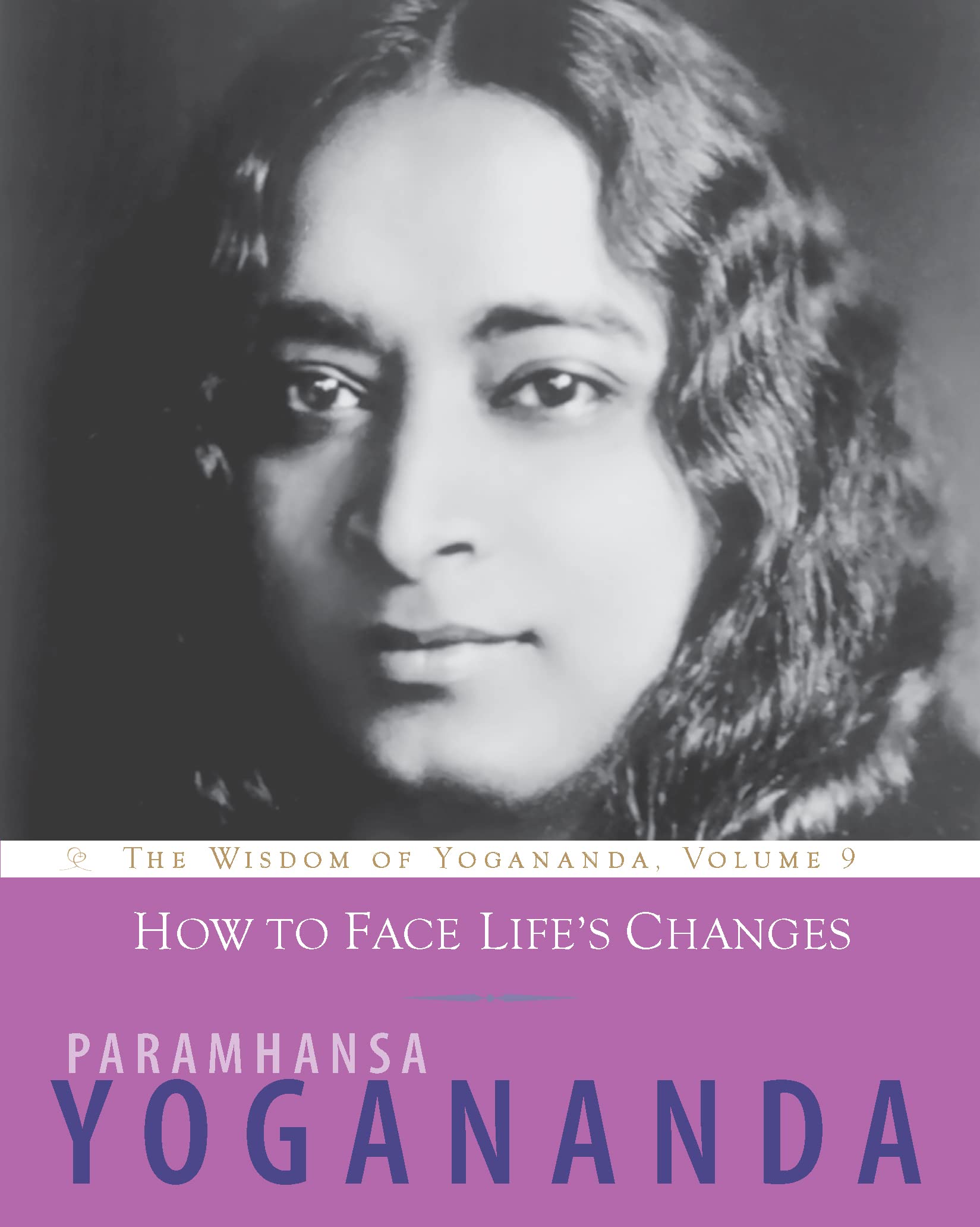 How to Face Life's Changes (Wisdom of Yogananda #9): Yogananda ...