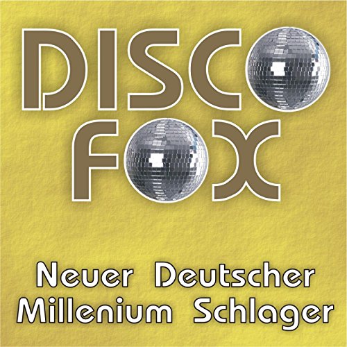 Disco Fox - Neuer Deutscher Millenium Schlager [Clean] by VARIOUS ...