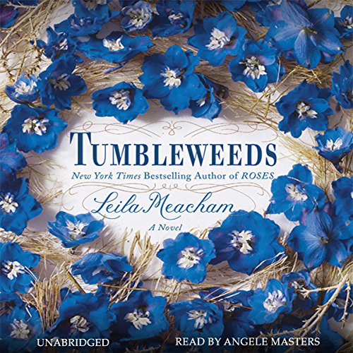 Tumbleweeds: A Novel (Audio Download): Leila Meacham, Angele Masters ...