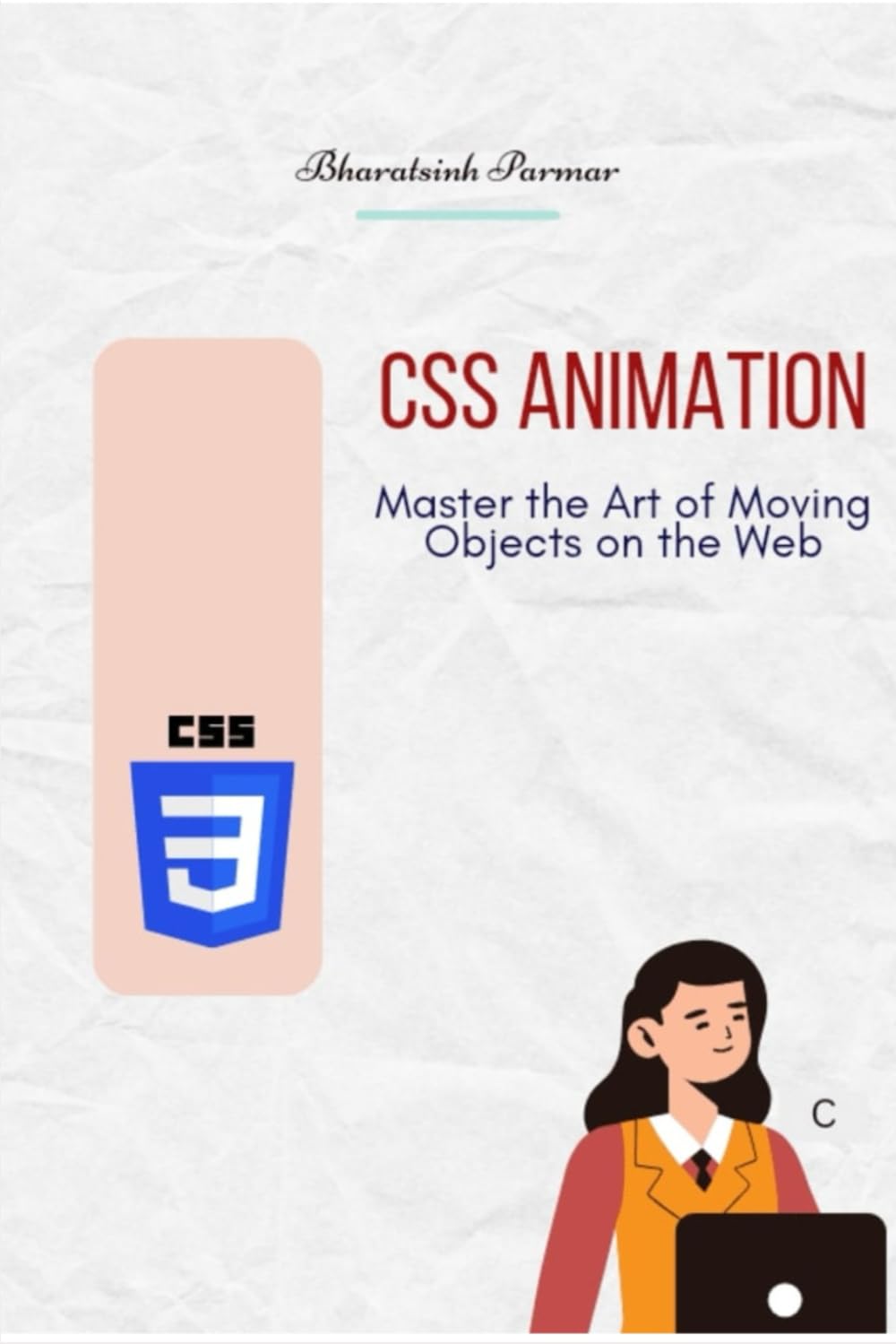 CSS Animation: Master the Art of Moving Objects on the Web: Parmar, Bharatsinh: 9798873392087 ...
