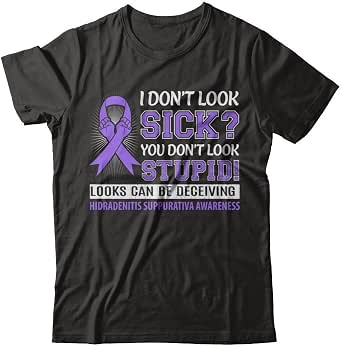 Amazon.com: Yametee I Don't Look Sick Hidradenitis Suppurativa ...