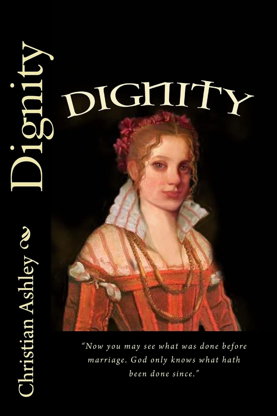 Dignity: Ashley, Christian: 9781456318949: Amazon.com: Books