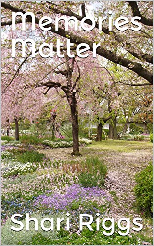 Amazon.com: Memories Matter eBook : Riggs, Shari: Kindle Store