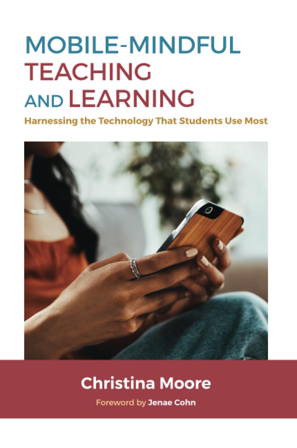 Mobile-Mindful Teaching and Learning: Moore, Christina, Cohn, Jenae ...